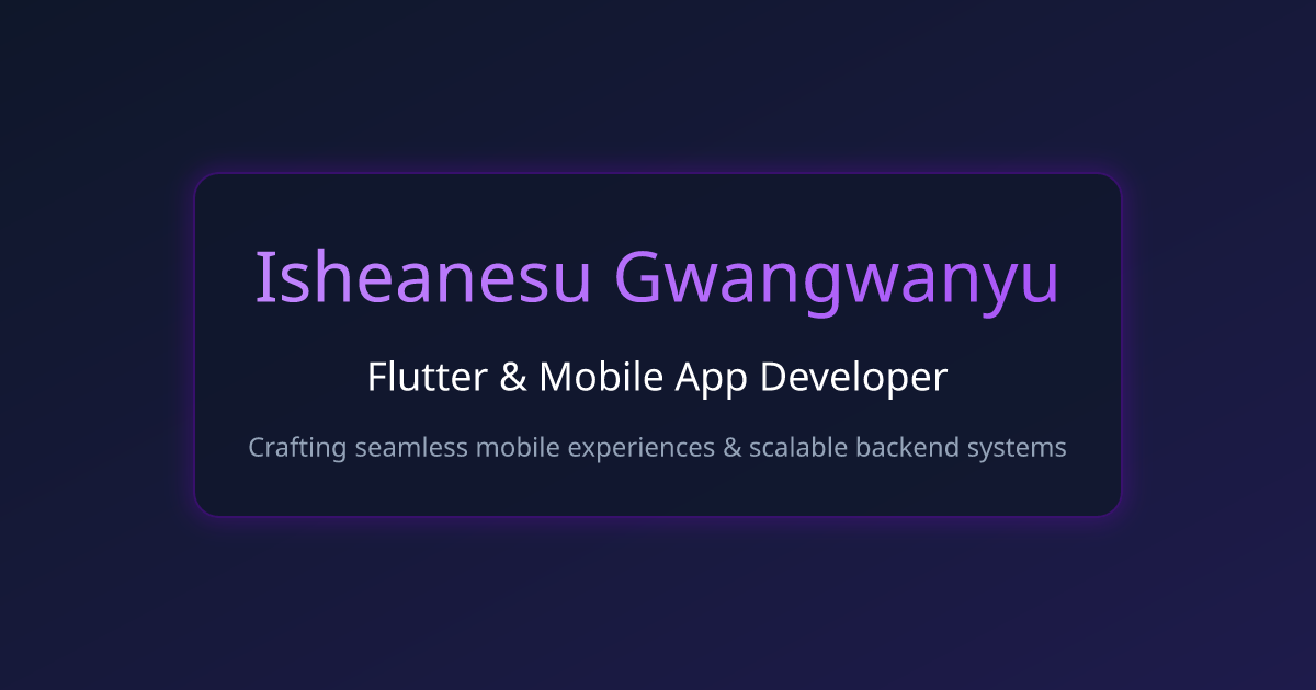 Isheanesu Gwangwanyu | Flutter & Mobile App Developer